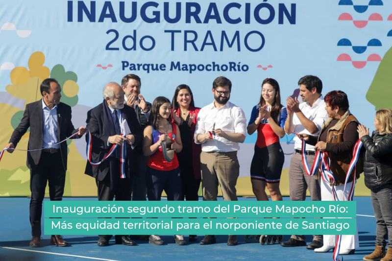 Inauguración segundo tramo del Parque Mapocho Río: Más equidad ...